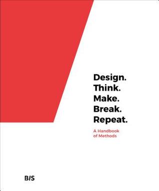 [EPUB][PDF] Design. Think. Make. Break. Repeat.: A Handbook of Methods By Martin Tomitsch on ...
