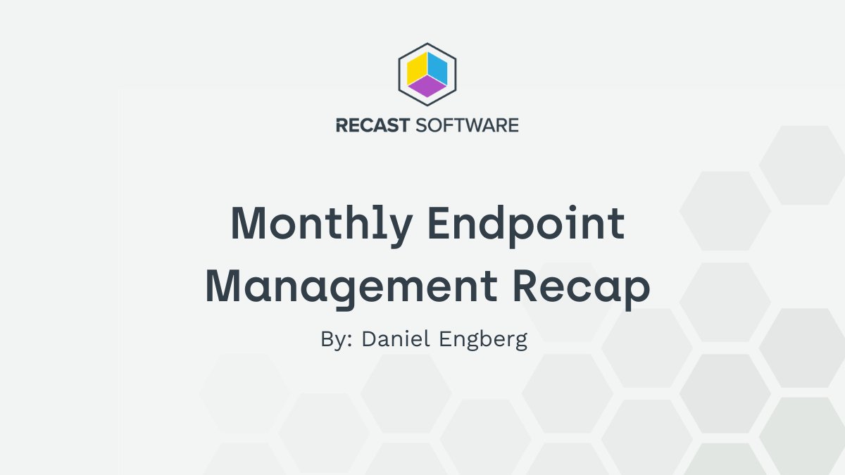 Recast Software on Twitter: "Check out this month's #RecastMonthlyEndpointManagementRecap by ...