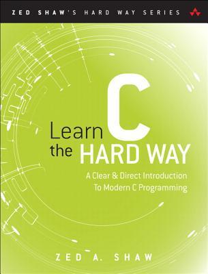 [EPUB][PDF] Learn C the Hard Way: A Clear & Direct Introduction to Modern C Programming BY Zed A ...