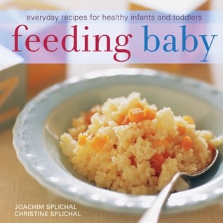 Read [Pdf]> Feeding Baby: Everyday Recipes for Healthy Infants and ...
