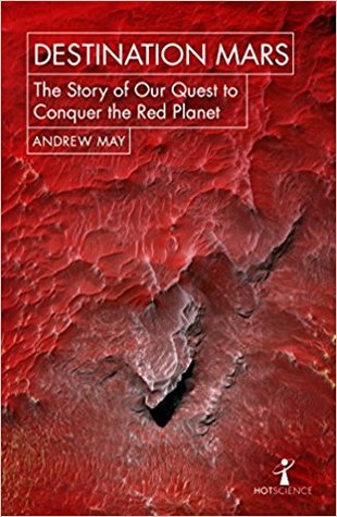 DOWNLOAD [pdf]' Destination Mars: The Story of Our Quest to Conquer the Red Planet by Andrew May ...
