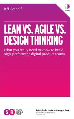 Read [ePub]> Lean vs. Agile vs. Design Thinking: What You Really Need to Know to Build High ...