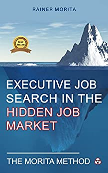 DOWNLOAD [PDF] Executive Job Search In The Hidden Job Market - The Morita Method By RAINER ...