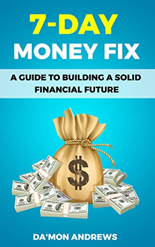 Download [PDF] 7-Day Money Fix: A Guide to Building a Solid Financial Future Author by Da'Mon ...