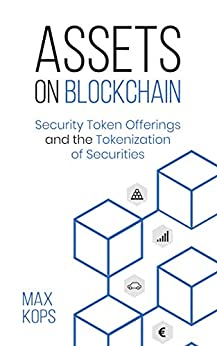 Ebook Download Assets on Blockchain: Security Token Offerings and the Tokenization of Securities ...