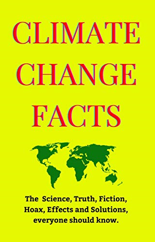 Download Ebook Climate Change Facts: The Science, Truth, Fiction, Hoax ...