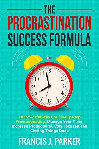 DOWNLOAD [PDF] The Procrastination Success Formula: 10 Powerful Ways to Finally Stop ...