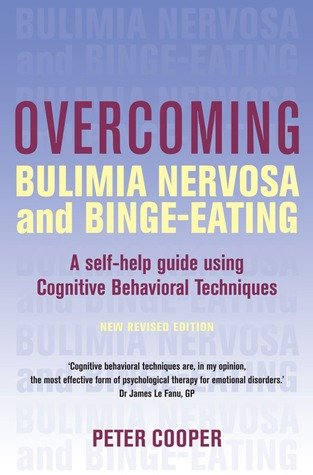 DOWNLOAD [pdf]] Overcoming Bulimia Nervosa and Binge-Eating: A Self-Help Guide Using Cognitive ...