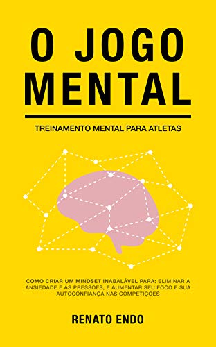 PDF [download] O Jogo Mental: Treinamento Mental para Atletas BY Renato Endo on Kindle Full ...