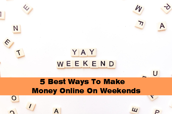 5 Best Ways To Make Money Online On Weekends https://t.co/dj5PBMEbkg ...