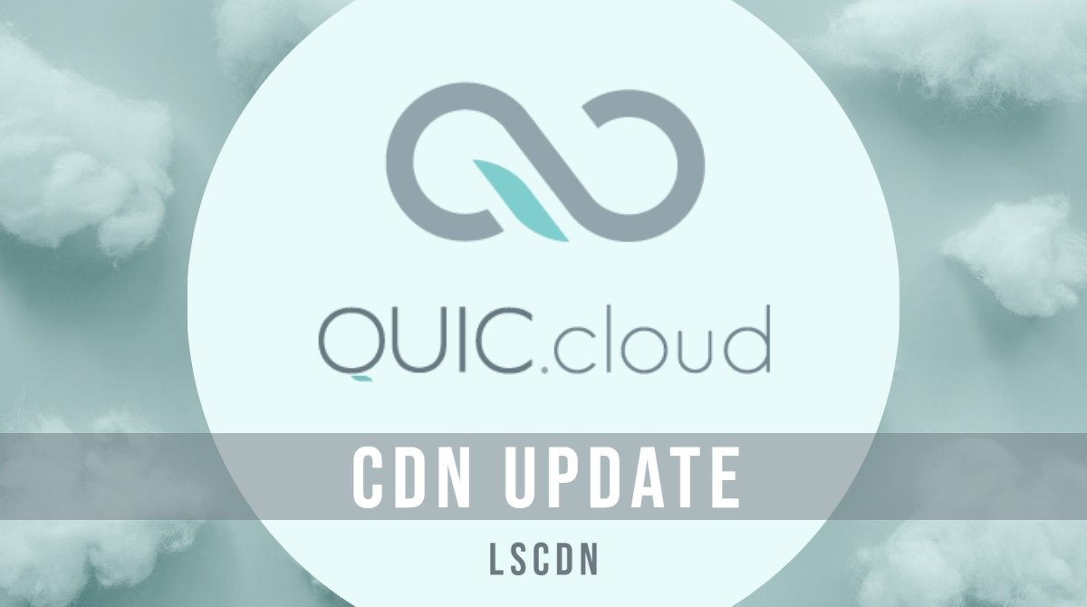 QUIC.cloud on Twitter: "DEPLOYED: LSCDN v2.5.4.8 on QUIC. cloud CDN! This update consists of bug ...