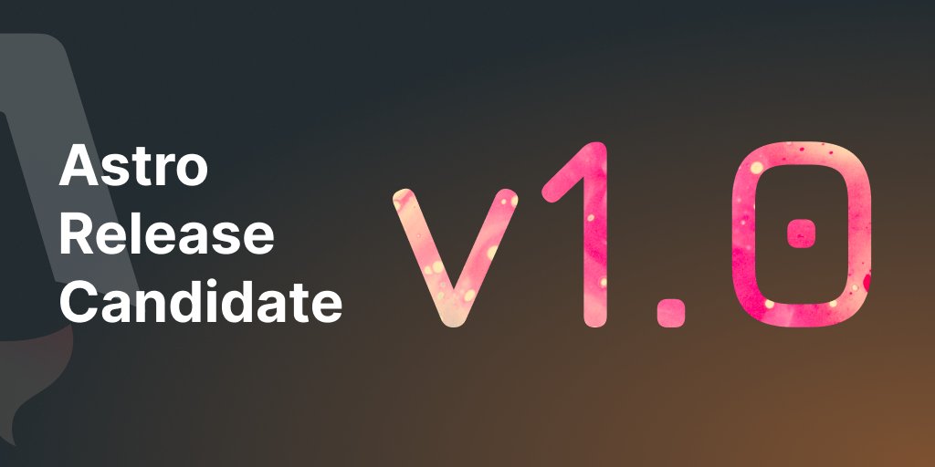 Astro on Twitter: "Astro v1.0 RC is out now! On August 9th, this final API will become our ...