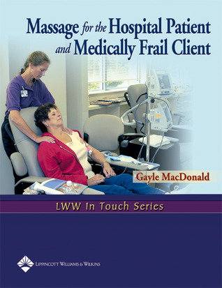 ePub [DOWNLOAD] Massage for the Hospital Patient and Medically Frail Client by Gayle MacDonald ...