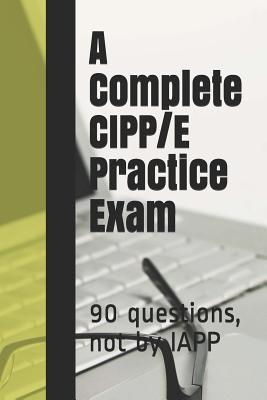 [EPub] Free PDF A Complete CIPP/E Practice Exam: 90 questions, not by IAPP by Privacy Law ...