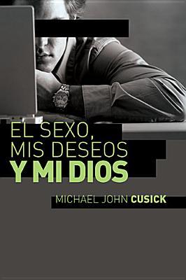 [Pdf] Read] El sexo, mis deseos y mi Dios: C?mo descubir el deseo divino debajo de la lucha ...