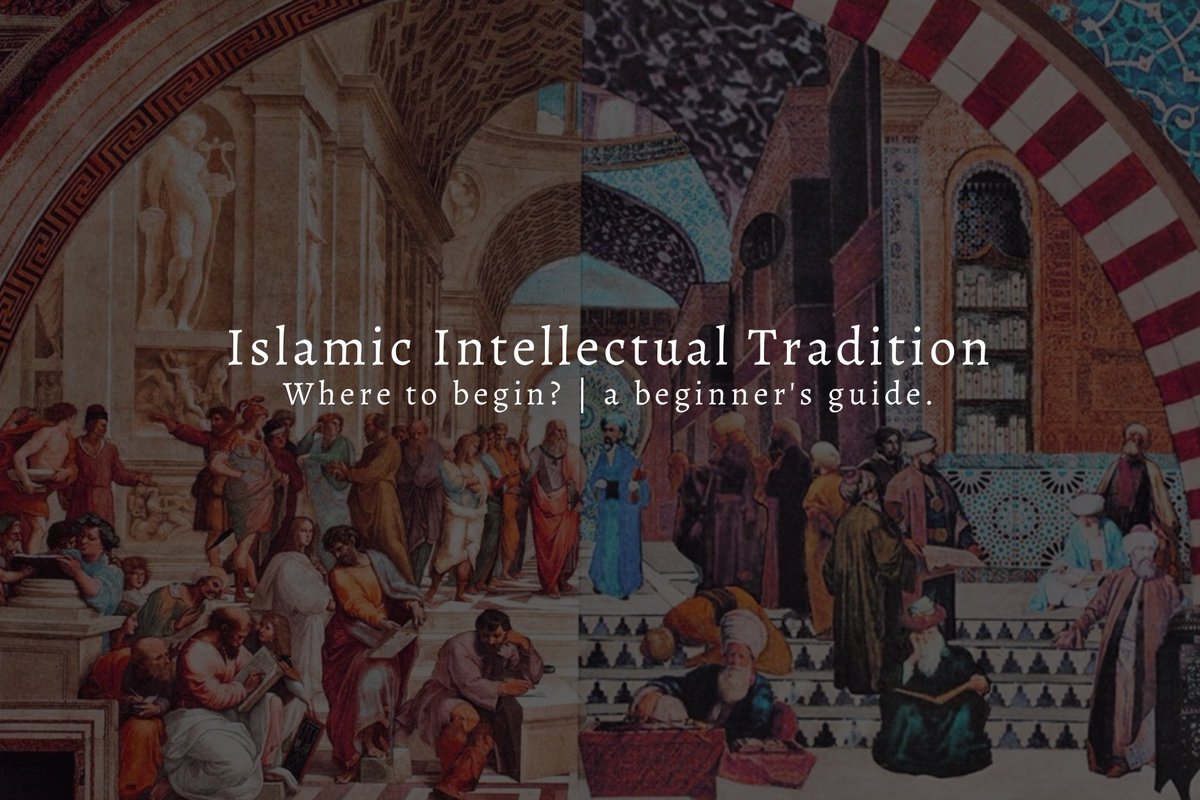 Learning about the Islamic Intellectual Tradition - Where to begin? | 🧵 ...