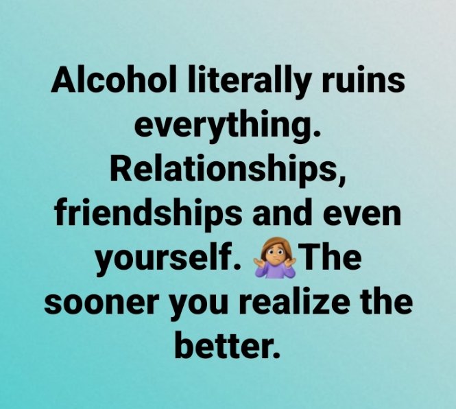 Alcohol Ruins Relationships Quotes Here's Some Encouraging Quotes I've