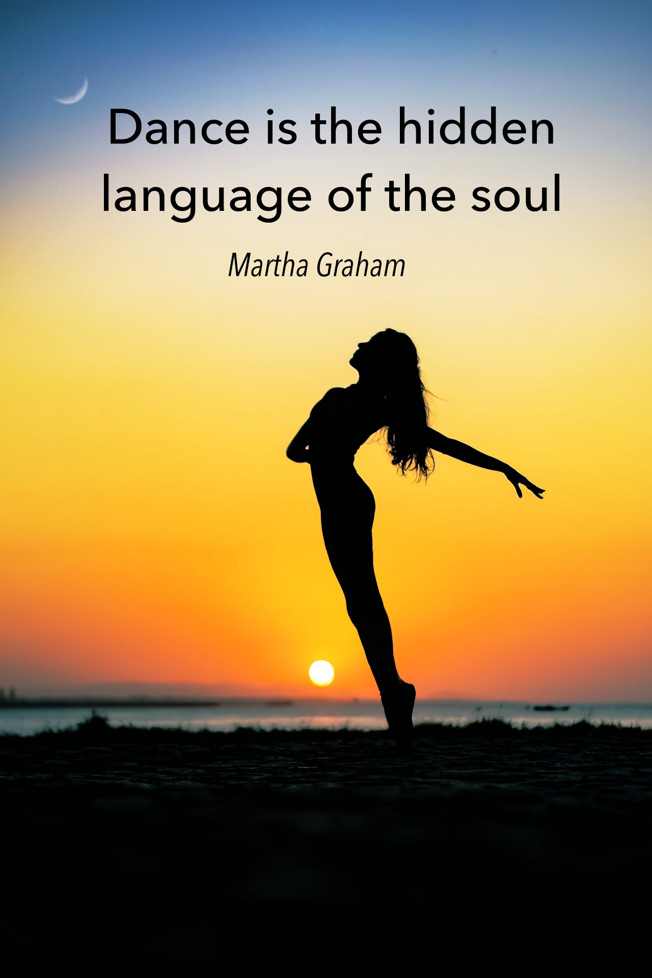 Dance Is The Hidden Language Of The Soul Martha Graham
