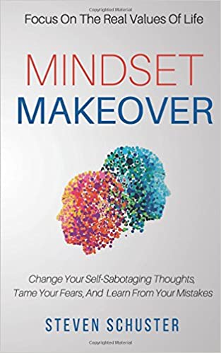 READ/DOWNLOAD$! Mindset Makeover: Change Your Self-Sabotaging Thoughts, Tame Your Fears, And ...