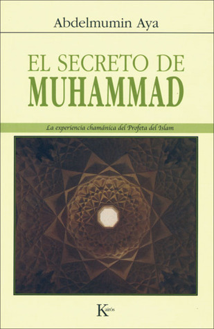 download [Pdf]' El secreto de Muhammad: La experiencia cham?nica del Profeta del Islam By ...