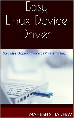 download [Pdf]' Easy Linux Device Driver BY Mahesh Sambhaji Jadhav on Textbook New Format / Twitter