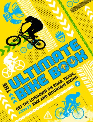 [EPUB][PDF] The Ultimate Bike Book: Get the Lowdown on Road, Track, BMX and Mountain Biking By ...