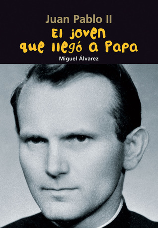 EPUB [download] El joven que lleg? a Papa: Juan Pablo II BY Miguel ?lvarez on Mac Full Version ...