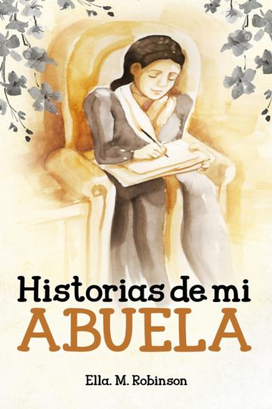 pdf [Download] Historias de mi abuela: Recuerdos felices acerca de Elena G. de White by Ella May ...
