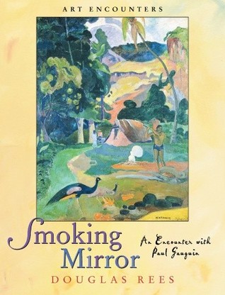 [EPUB] READ] Smoking Mirror: An Encounter with Paul Gauguin by Douglas ...