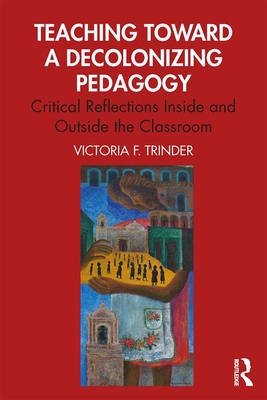 download [pdf]' Teaching Toward a Decolonizing Pedagogy: Critical Reflections Inside and Outside ...