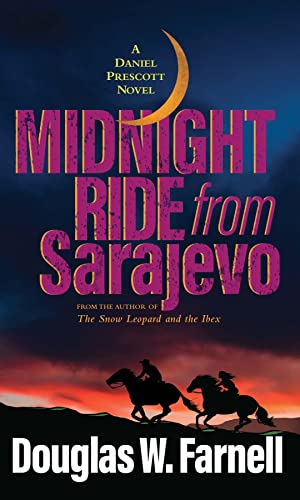 Download# Midnight Ride from Sarajevo (Daniel Prescott Novel Book 2) by DOUGLAS FARNELL / Twitter