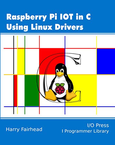 Download Raspberry Pi Iot In C Using Linux Drivers By Harry Fairhead Twitter