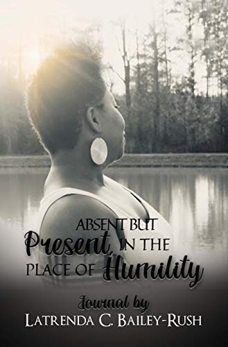 Download# Absent But Present in the Place of Humility by Latrenda Bailey-Rush / Twitter