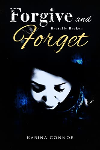 Download# Forgive and Forget - Brutally Broken by Karina Connor / Twitter