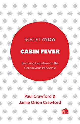 Download# Cabin Fever: Surviving Lockdown in the Coronavirus Pandemic (SocietyNow) by Paul ...