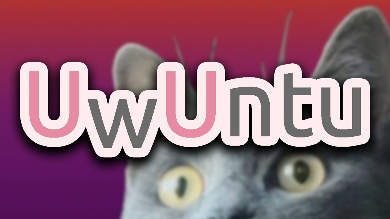 Michael MJD on Twitter: "New video! UwUntu Linux is a real thing. What have I gotten myself into ...