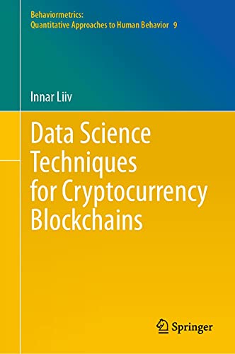 Download# Data Science Techniques for Cryptocurrency Blockchains (Behaviormetrics: Quantitative ...