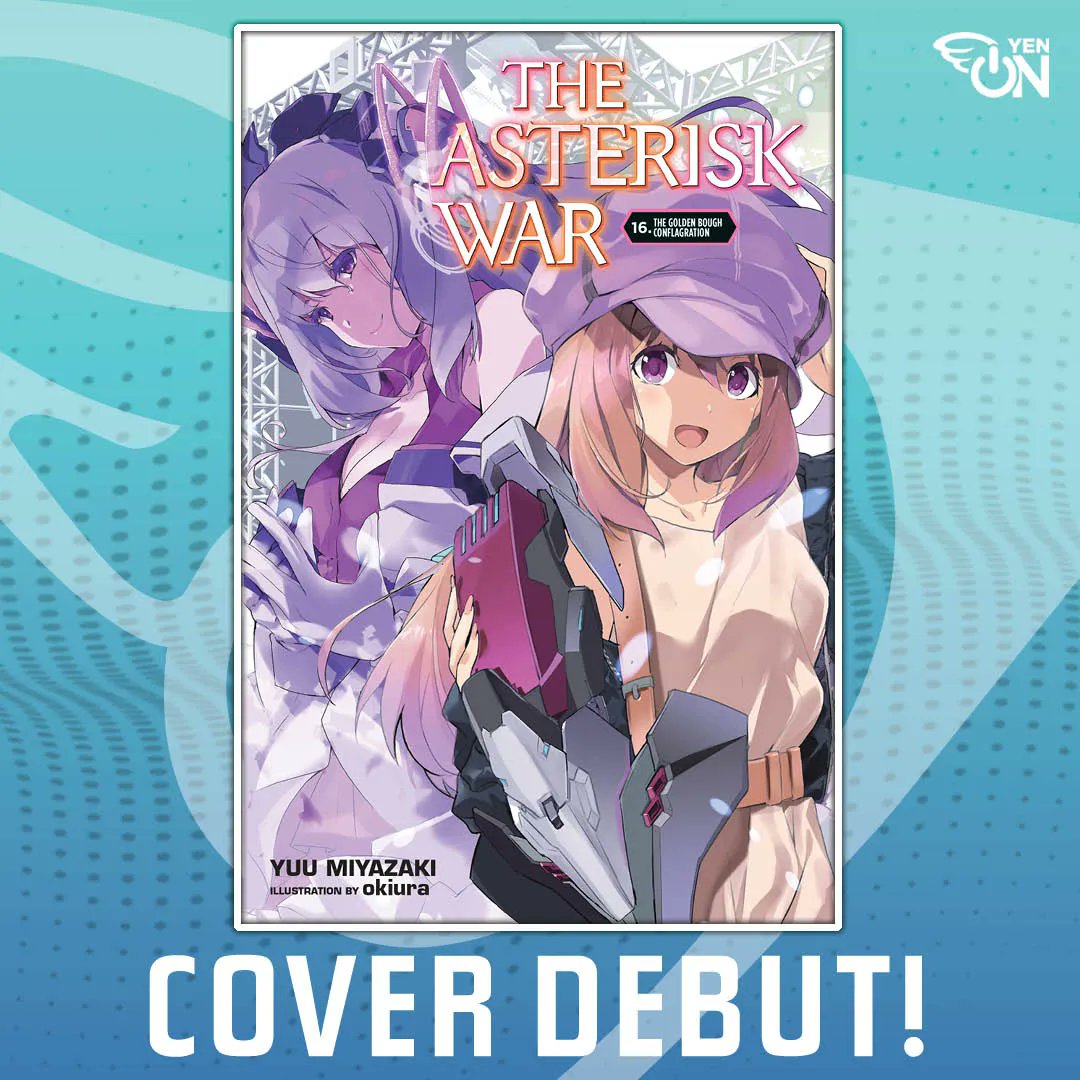 Yen Press on Twitter: "Cover Debut! - The Asterisk War, Vol. 16 (light novel) It's Saya vs ...