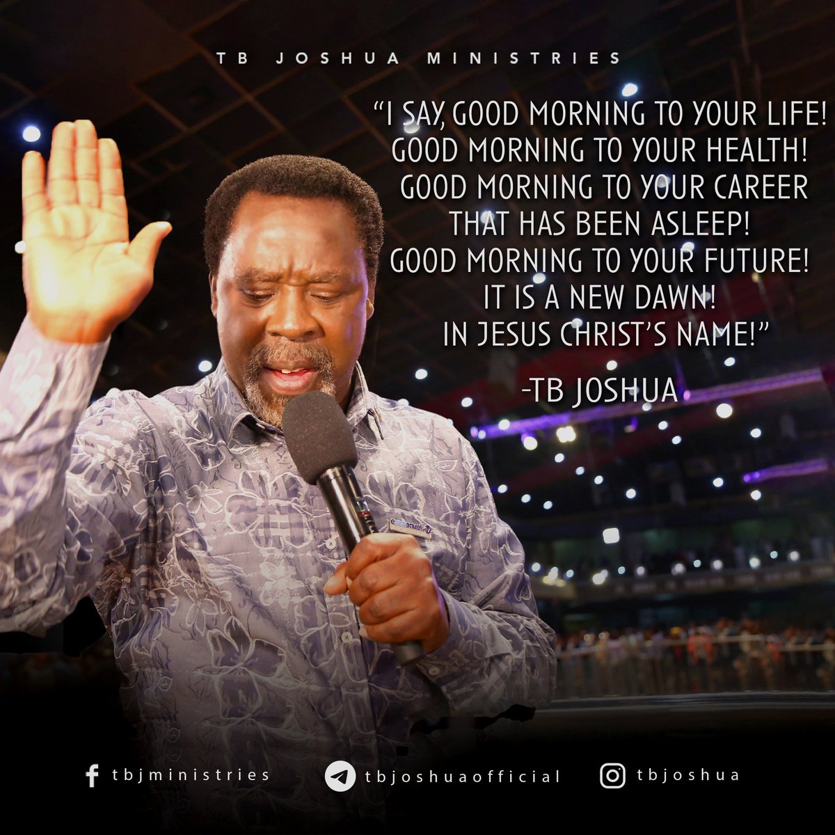 Tb Joshua On Twitter I Say Good Morning To Your Life Good Morning