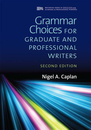 [pdf] Read] Grammar Choices for Graduate and Professional Writers by Nigel A. Caplan on Kindle ...