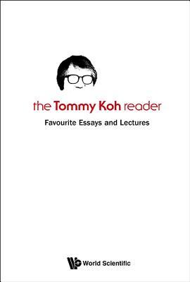 download [pdf]] Tommy Koh Reader, The: Favourite Essays and Lectures by Tommy Koh on Ipad Full ...