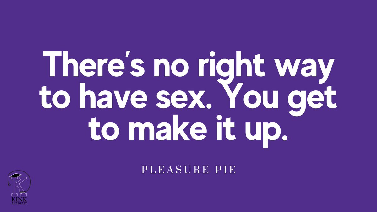 Kink Academy On Twitter Theres No Right Way To Have Sex You Get To