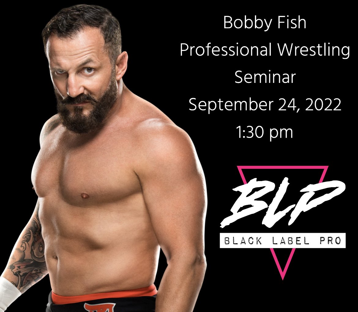 Black Label Pro on Twitter: "🚨BOBBY FISH SEMINAR🚨 Attention young wrestlers, Bobby Fish will be ...