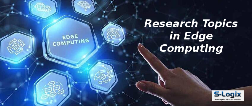 S-Logix on Twitter: "Edge Computing Research Topics - Current Trends https://slogix.in/edge ...