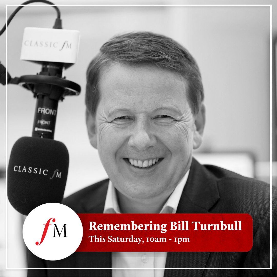 Classic FM on Twitter: "Join us tomorrow as we remember our presenter and friend, Bill Turnbull ...