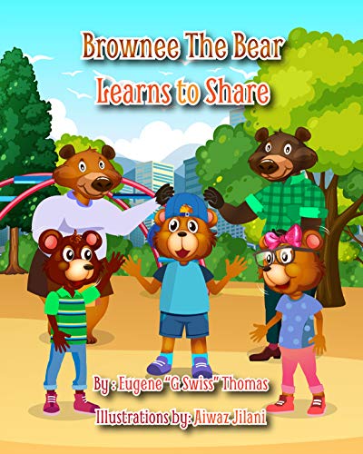 Download# Brownee The Bear Learns To Share by Eugene "G Swiss" Thomas ...