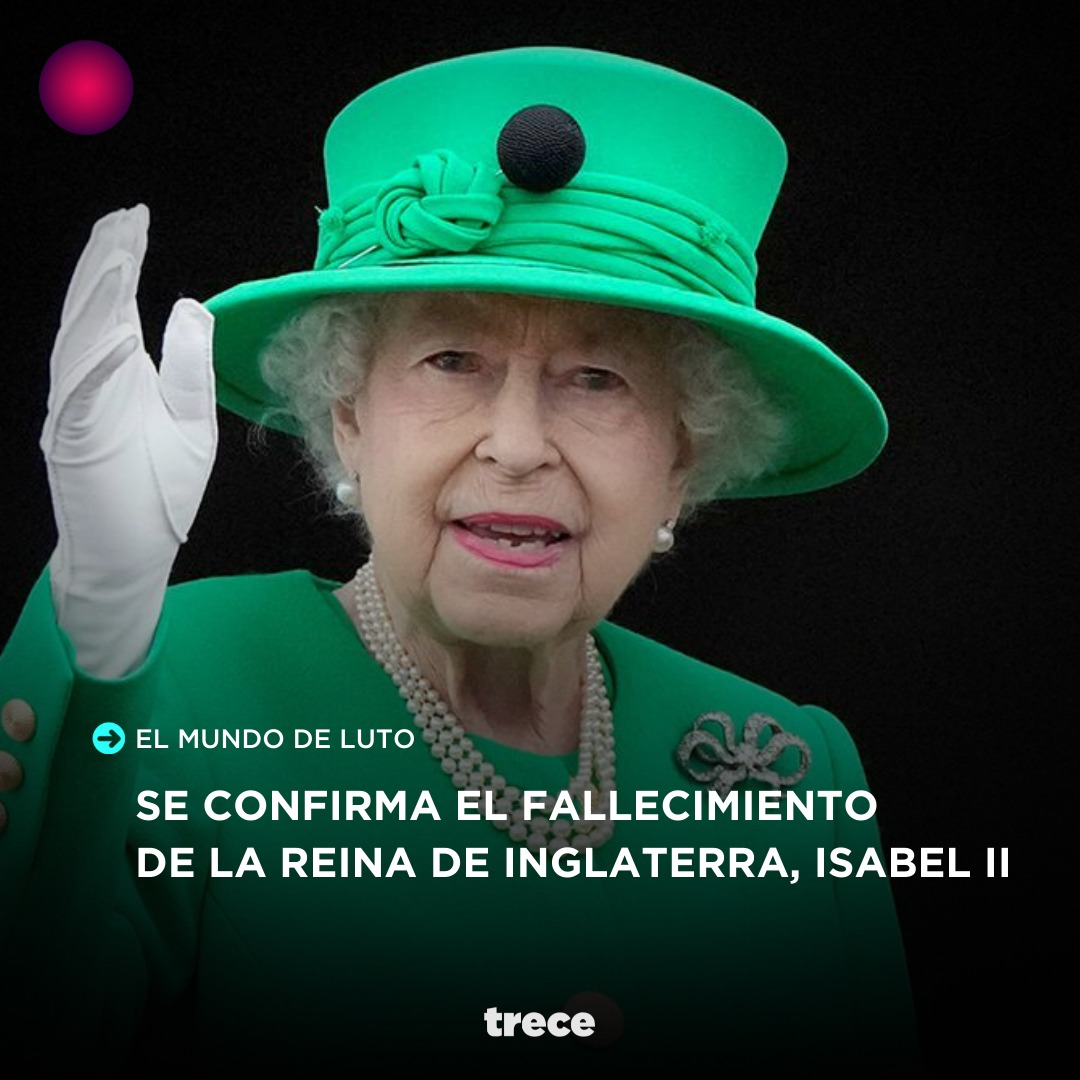 Trece On Twitter 🔴 Ahora Se Confirma El Fallecimiento De La Reina