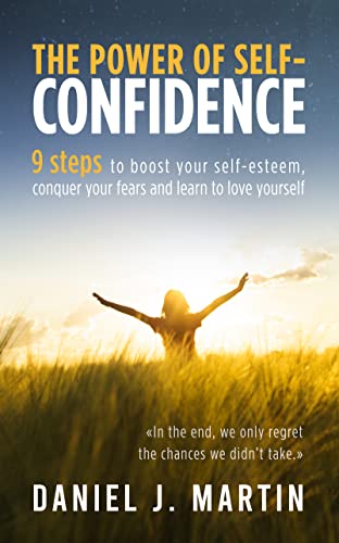 Download# The power of self-confidence: 9 steps to boost your self-esteem, conquer your fears ...