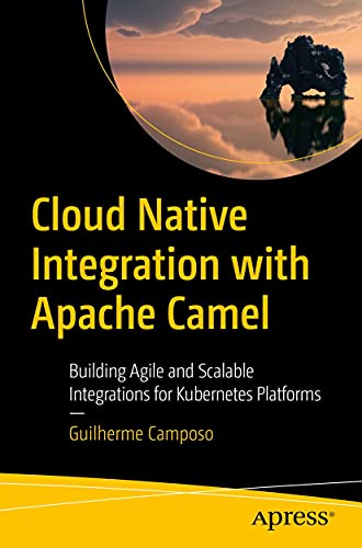 Download# Cloud Native Integration with Apache Camel: Building Agile and Scalable Integrations ...