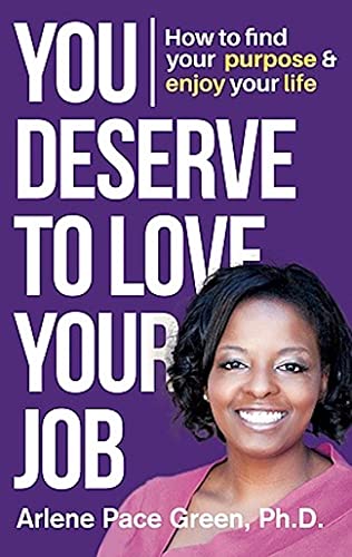 Download# You Deserve To Love Your Job: How To Find Your Purpose & Enjoy Your Life by Arlene ...